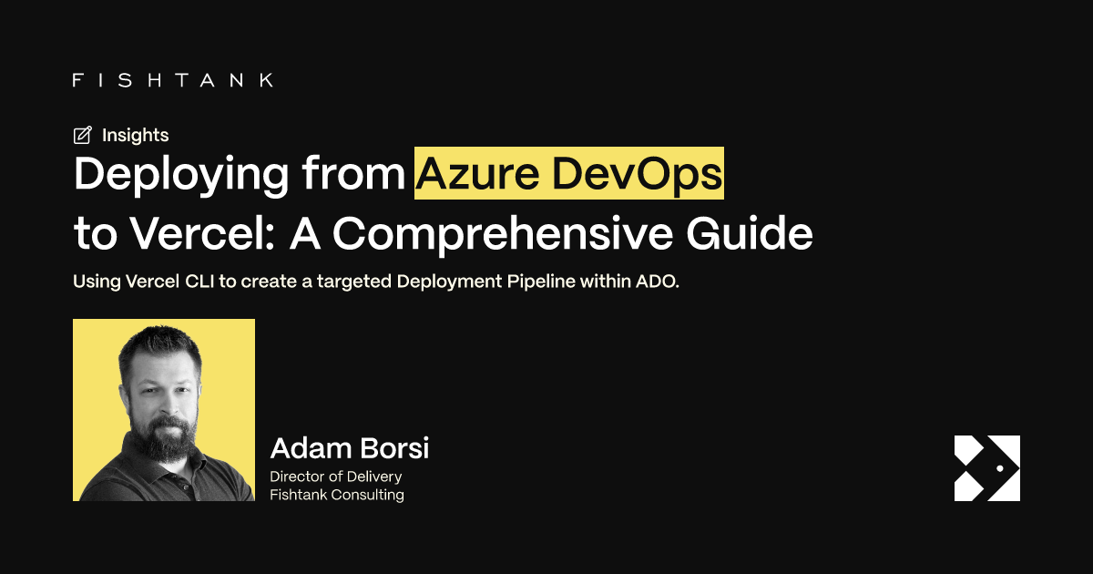 Deploying from Azure DevOps to Vercel - A Comprehensive Guide | Fishtank